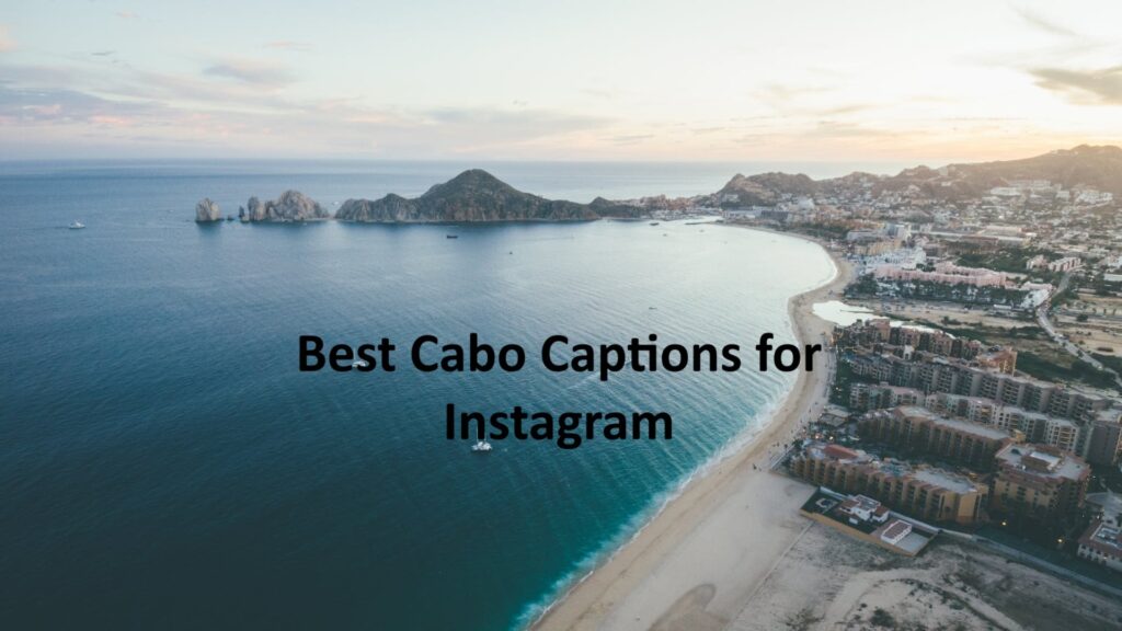 130+ Best Cabo Captions for Instagram - Cabo Dreaming